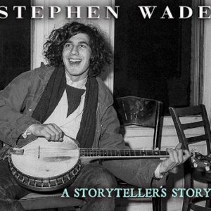 STEPHEN WADE: A STORYTELLER’S STORY: SOURCES OF BANJO DANCING - FolkWorks